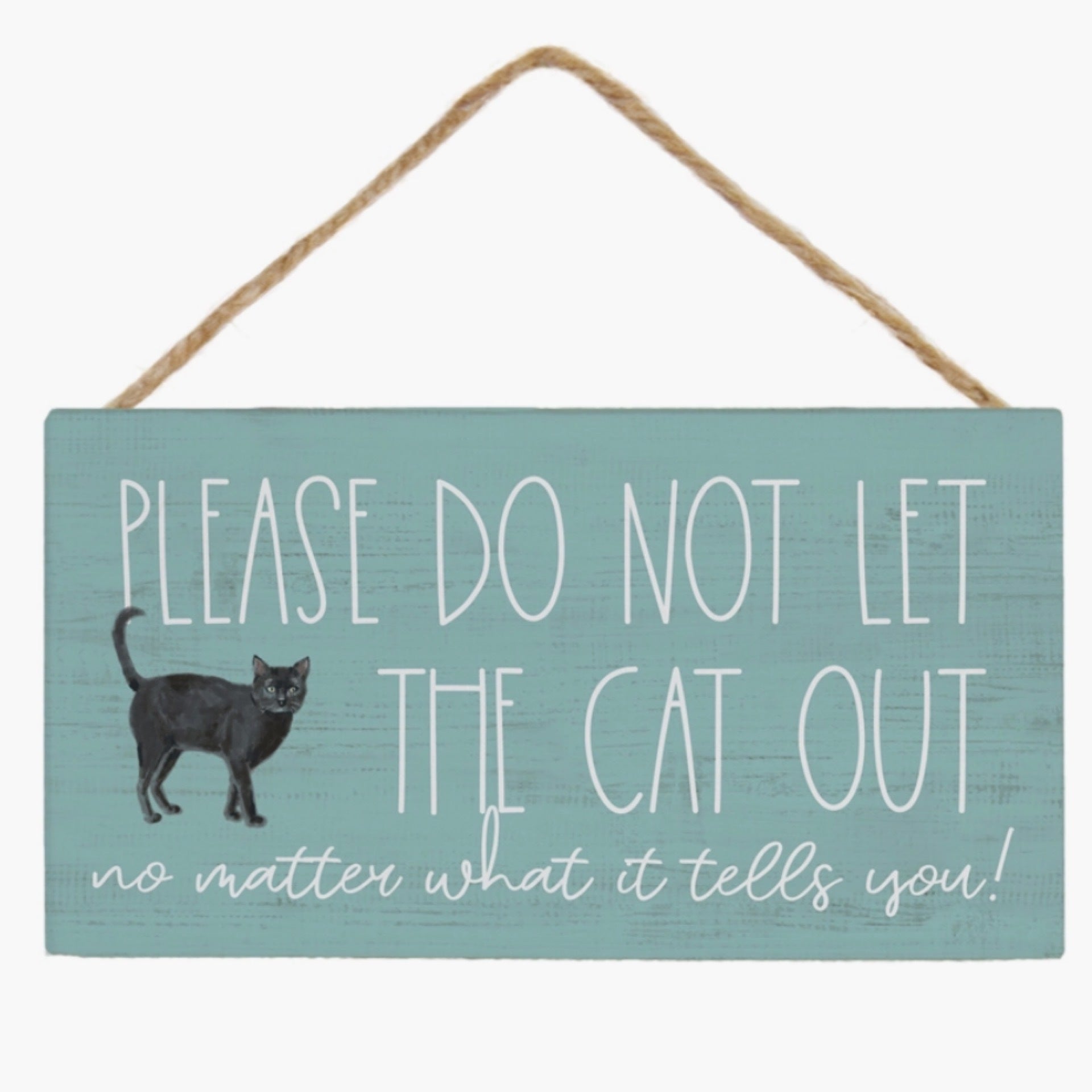 Please Do Not Let the Cat Out - Mini Sign | Moody's Gifts